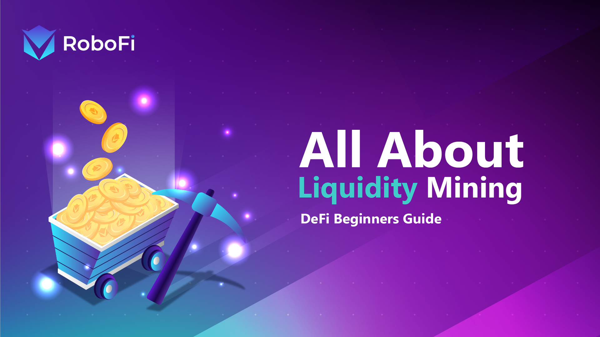 All About Liquidity Mining – DeFi Beginners Guide | RoboFi