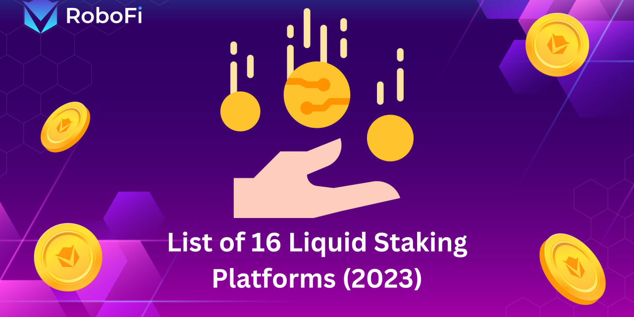 List of 16 Liquid Staking Platforms (2023) - RoboFi