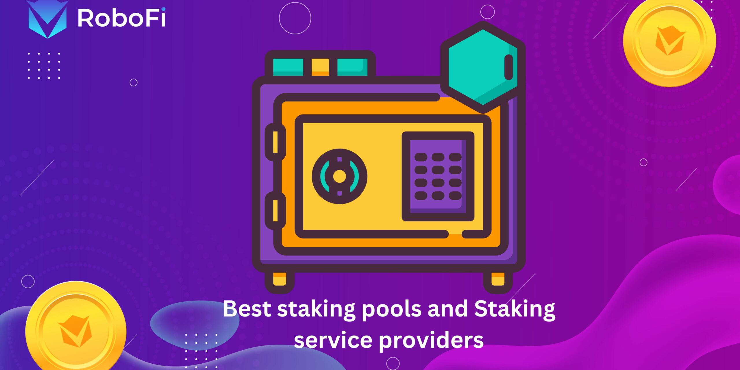Best staking pools and Staking service providers - RoboFi