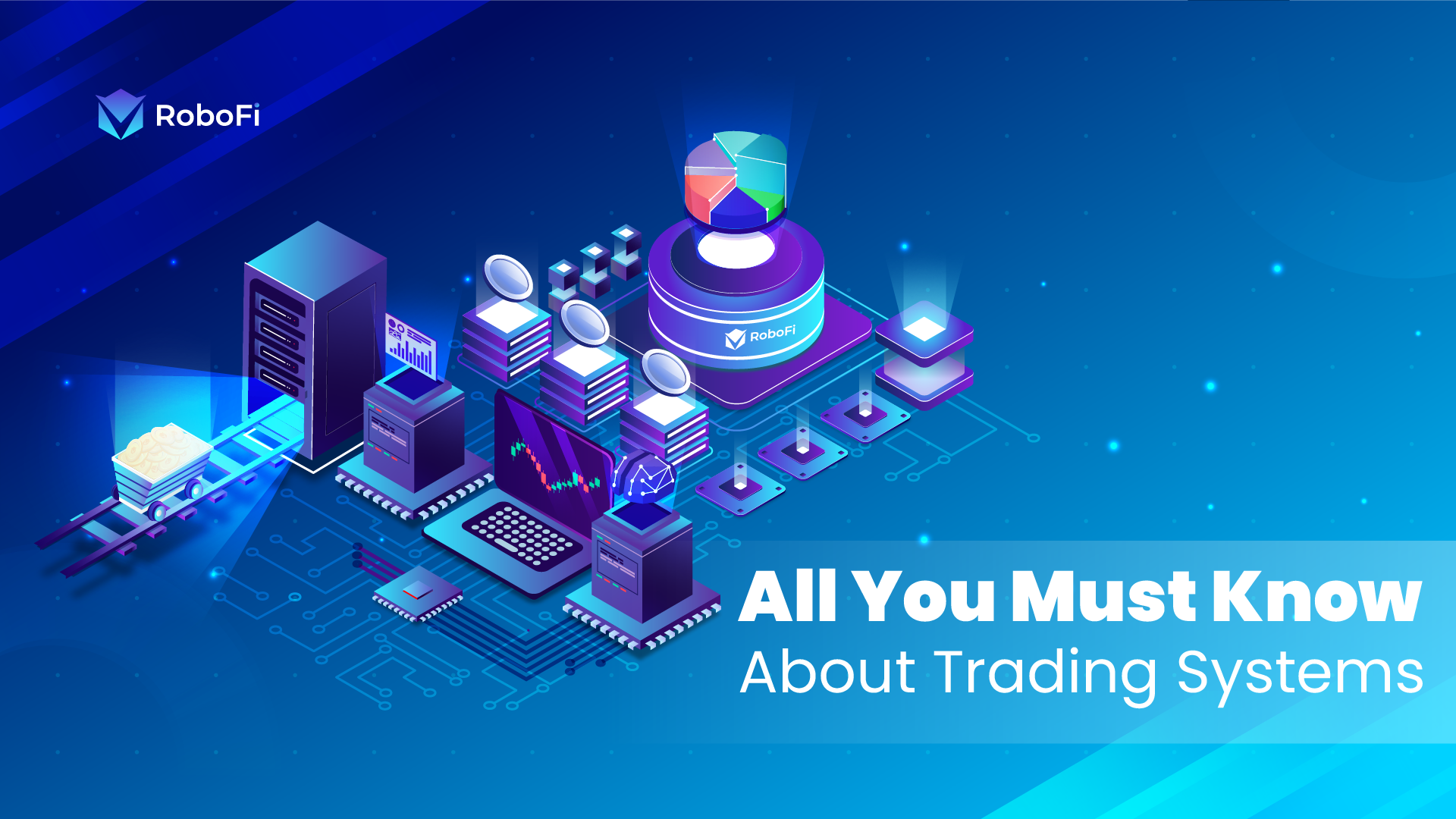 All You Must Know About Trading Systems - RoboFi