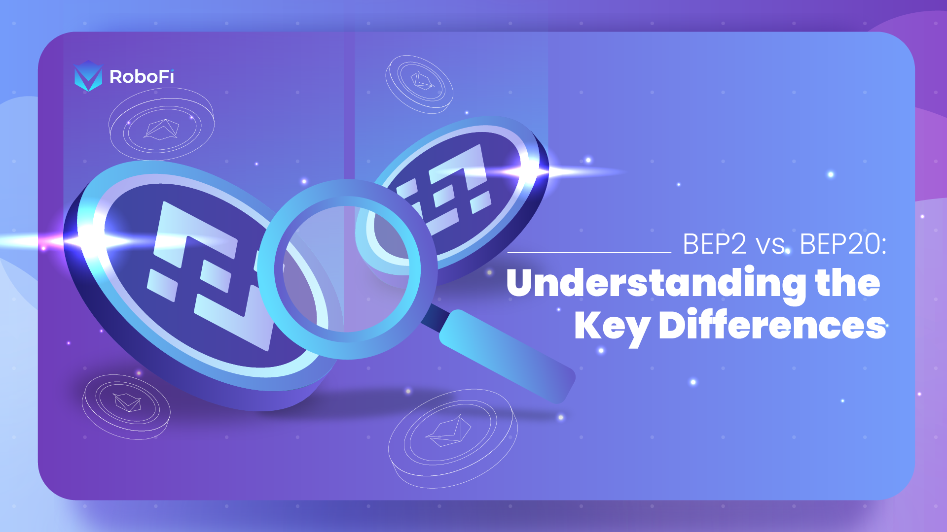 BEP2 vs. BEP20: Understanding the Key Differences - RoboFi