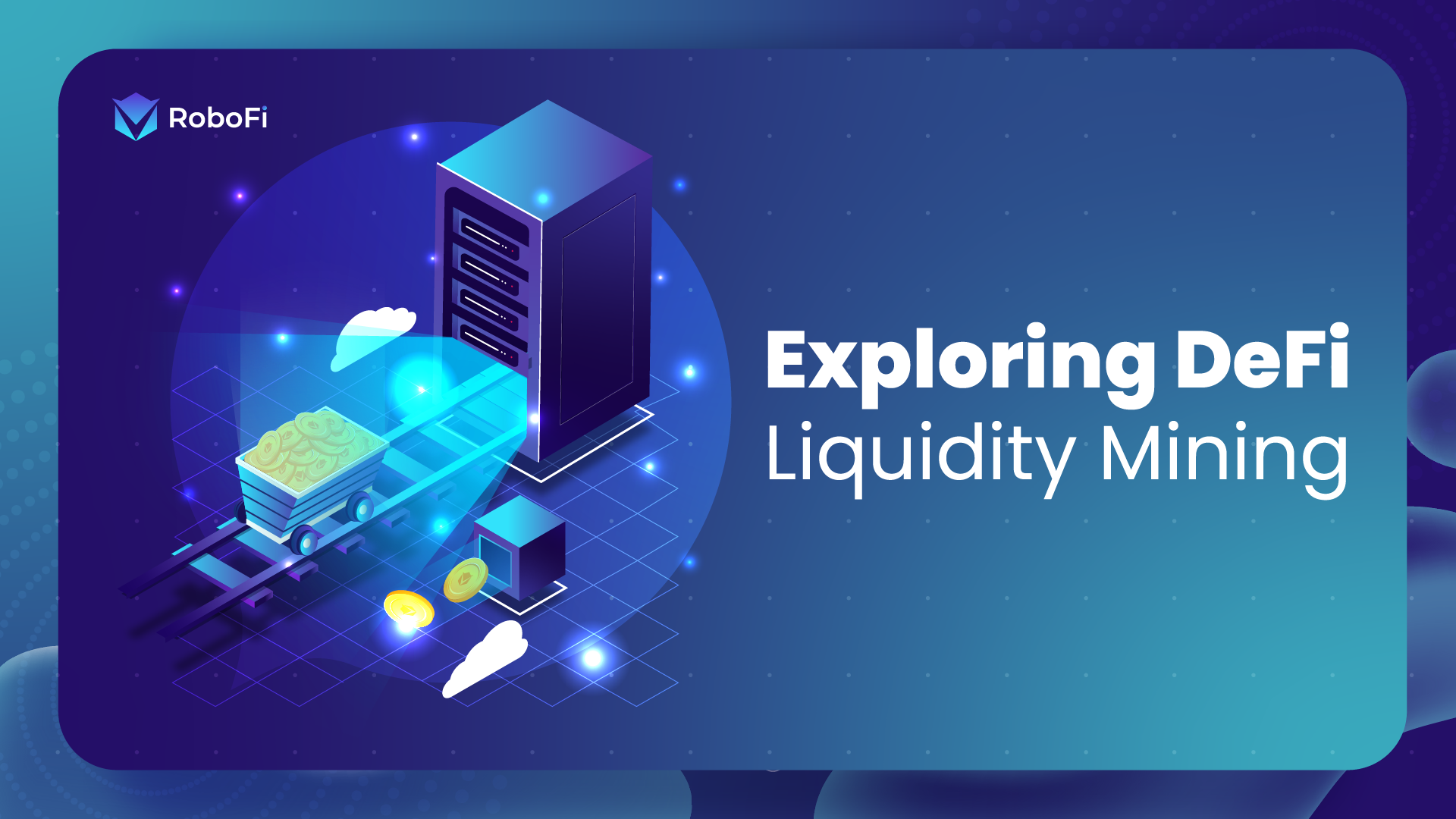 DeFi Liquidity Mining: What Should We Know? - RoboFi