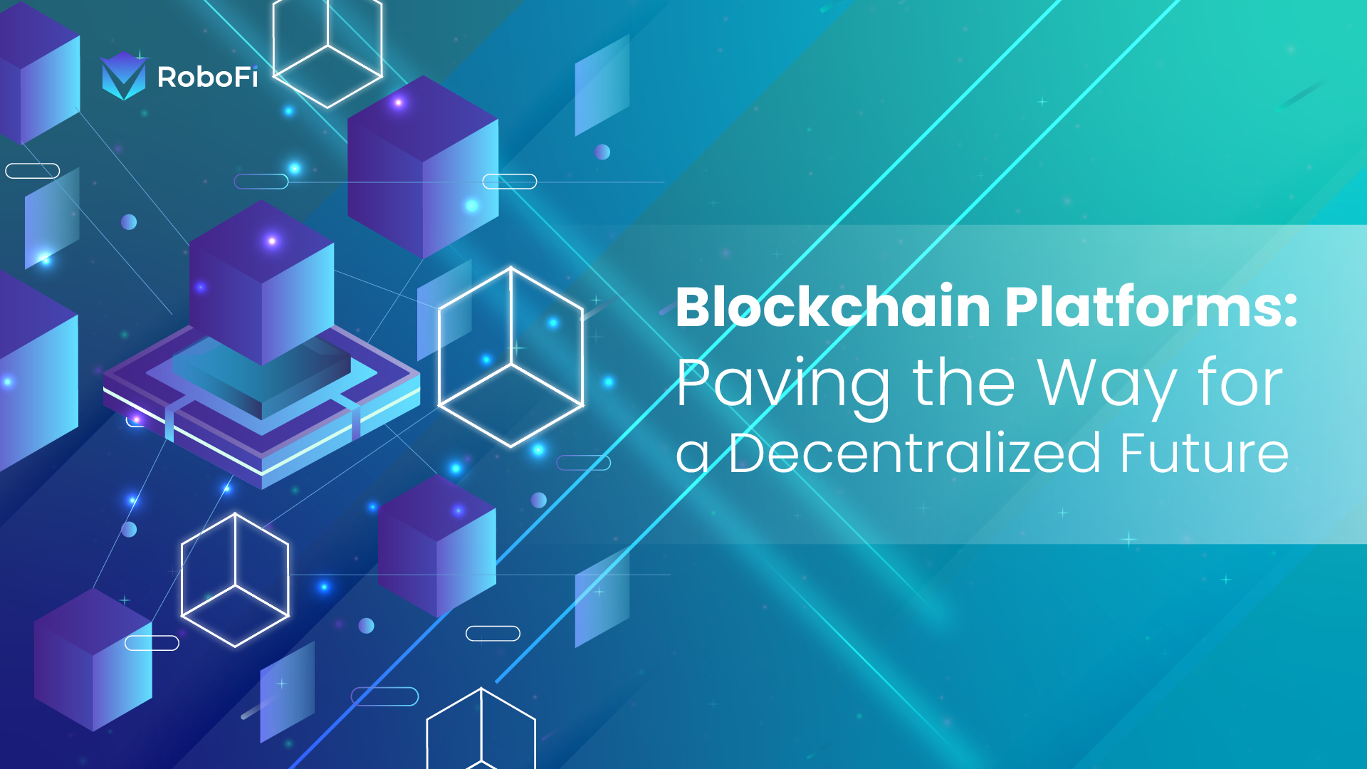 Blockchain Platforms: Building the Foundation for a Decentralized Future - RoboFi