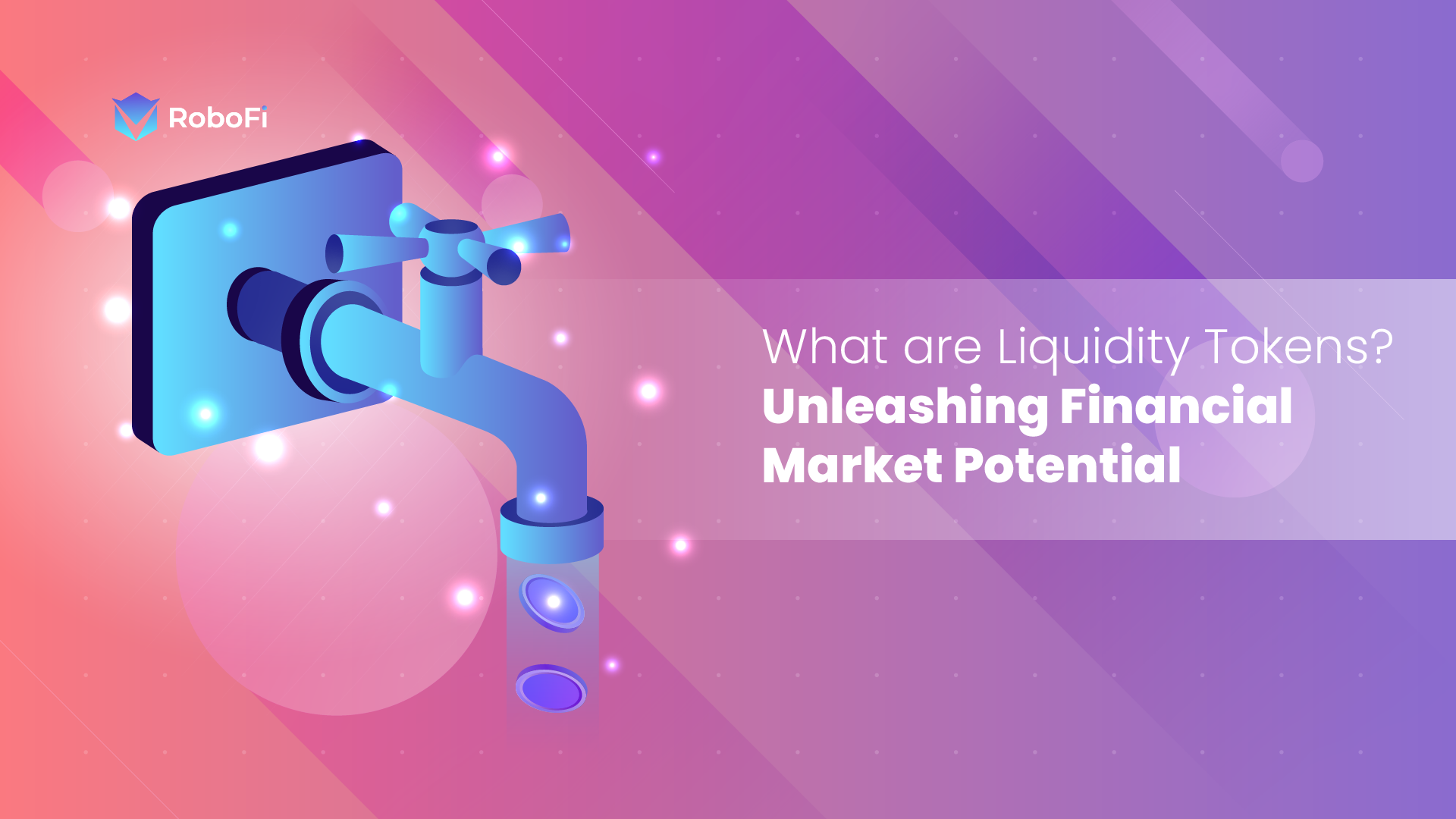 What is Liquidity Tokens? Unleashing Financial Market Potential - RoboFi