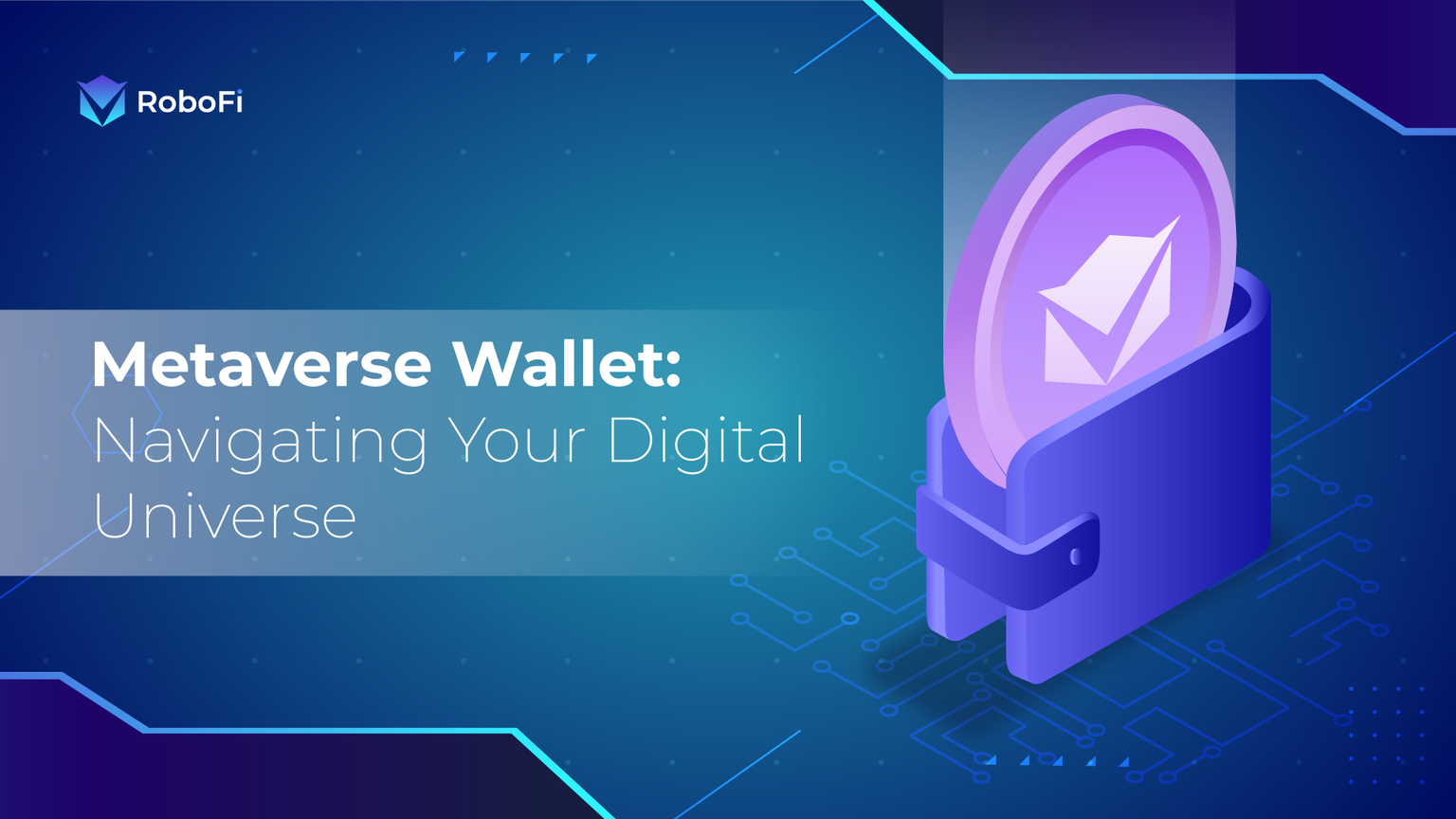 Metaverse Wallet: Navigating Your Digital Universe - RoboFi