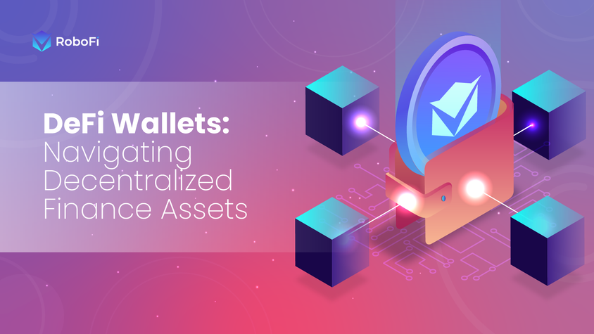 DeFi Wallets: Navigating Decentralized Finance Assets - RoboFi