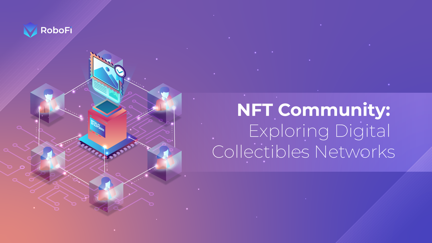 NFT Community: Exploring Digital Collectibles Networks - RoboFi