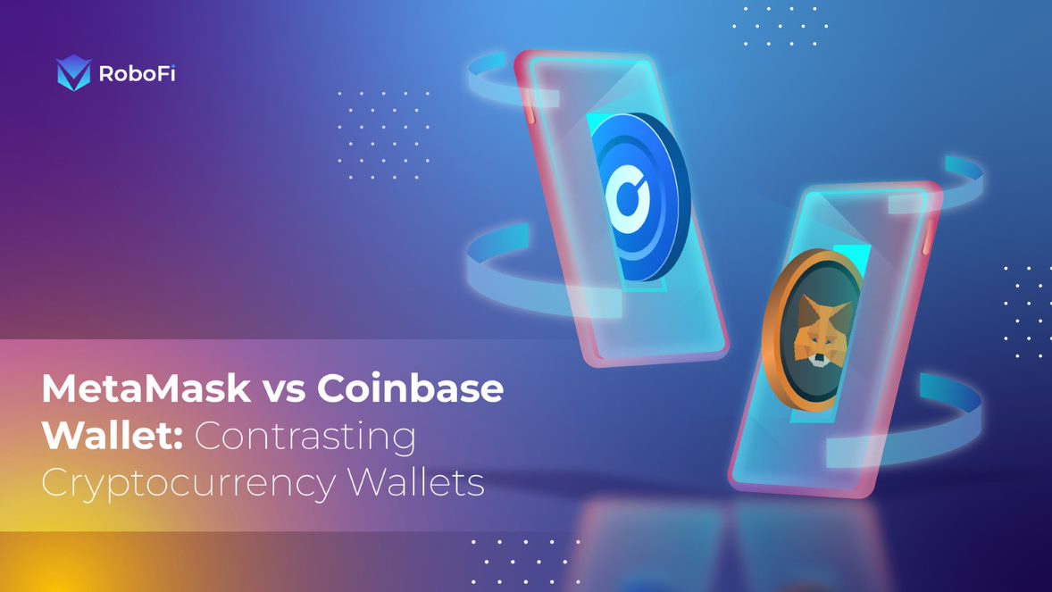MetaMask vs Coinbase Wallet: Contrasting Cryptocurrency Wallets - RoboFi