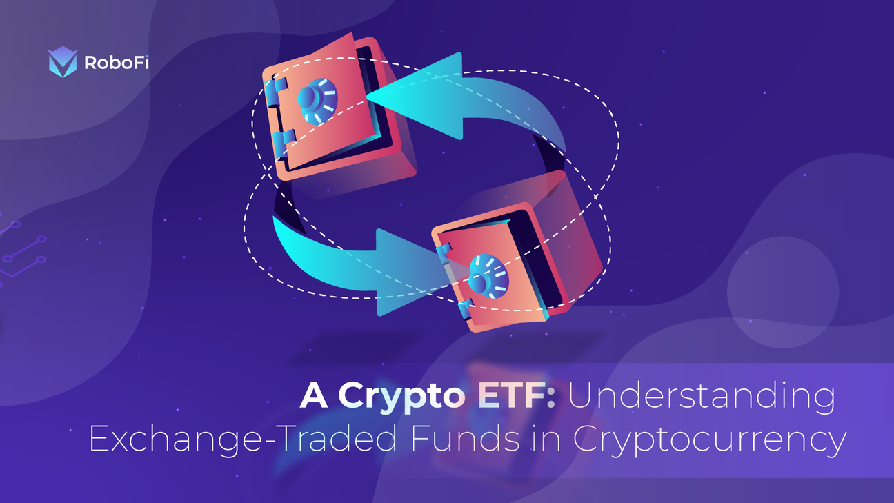 What Is a Crypto ETF? A Comprehensive Guide - RoboFi