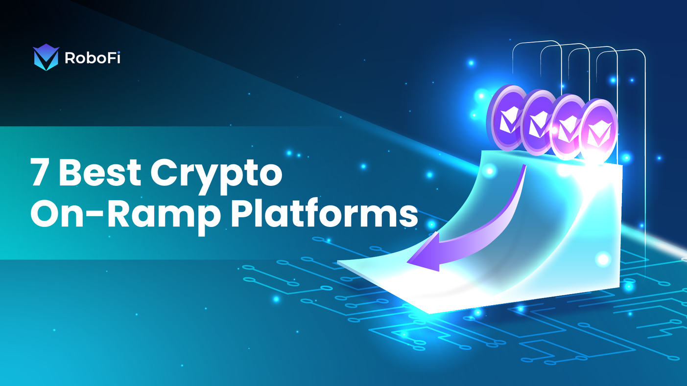 Top 7 Crypto On-Ramp Platforms to Know in 2025 - RoboFi